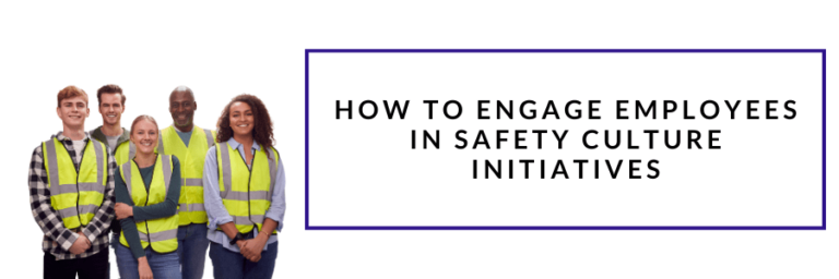 How to engage employees in safety culture initiatives