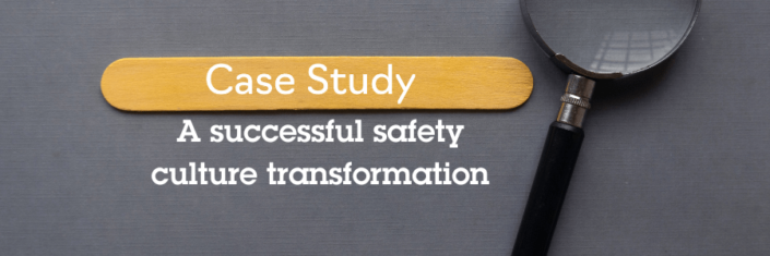 Case Study: A Successful Safety Culture Transformation