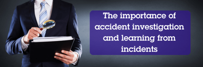 The Importance of Accident Investigation and Learning from Incidents