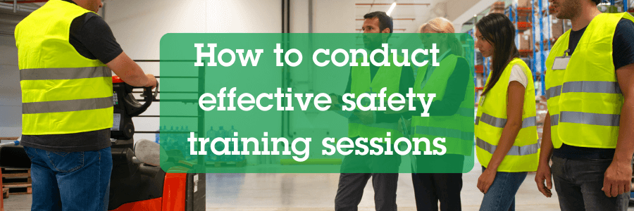 How to Conduct Effective Safety Training Sessions How to Conduct Effective Safety Training Sessions
