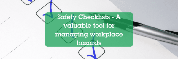 Safety checklists: A valuable tool for managing workplace hazards