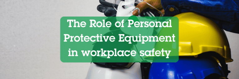 The Role of Personal Protective Equipment in Workplace Safety