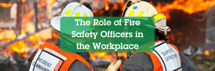 Role of Fire Safety Officers in the Workplace
