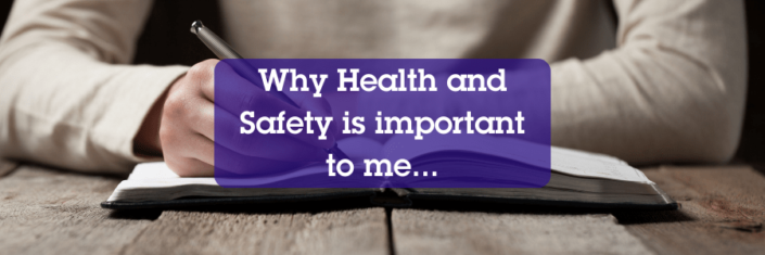 Why Health and Safety is important to me